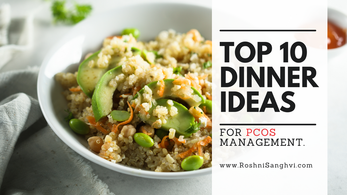 Top 10 Dinner recipes for PCOS Management. — Roshni Sanghvi